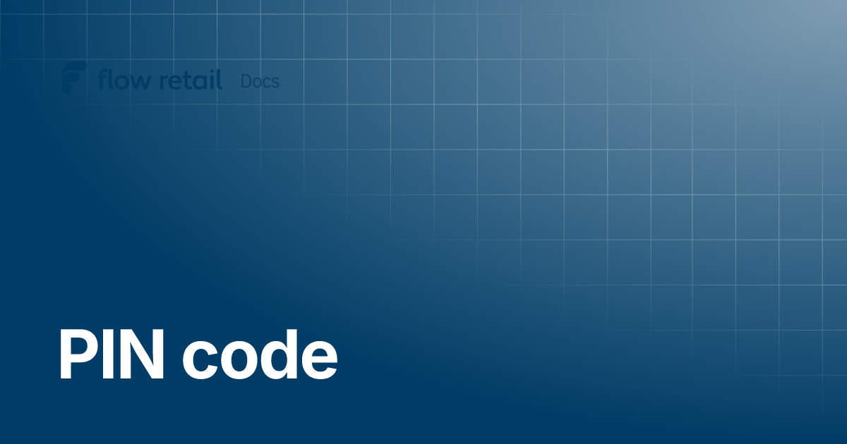 PIN code | Flow Retail Docs