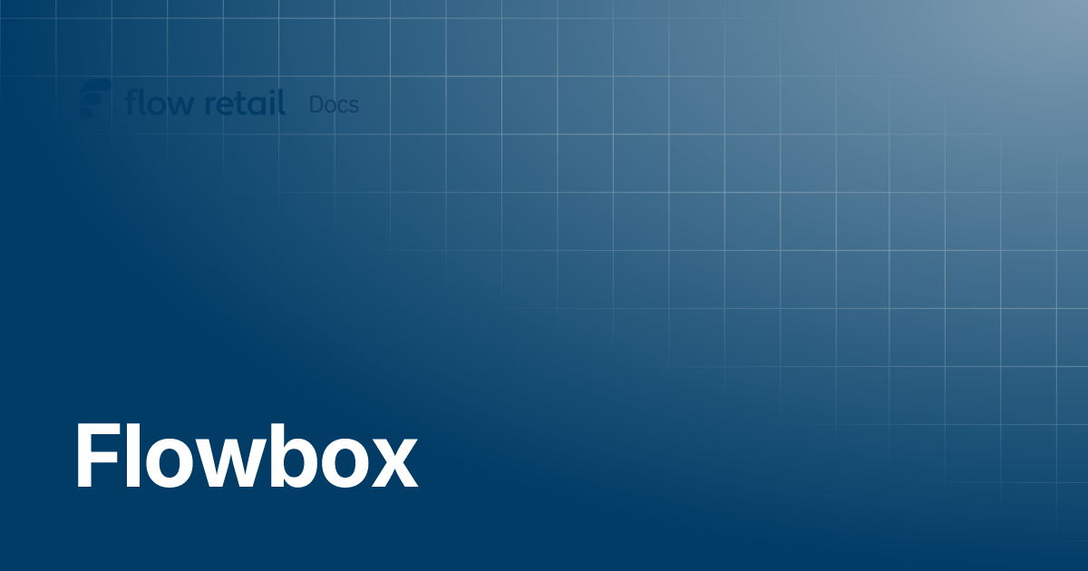 Flowbox | Flow Retail Docs