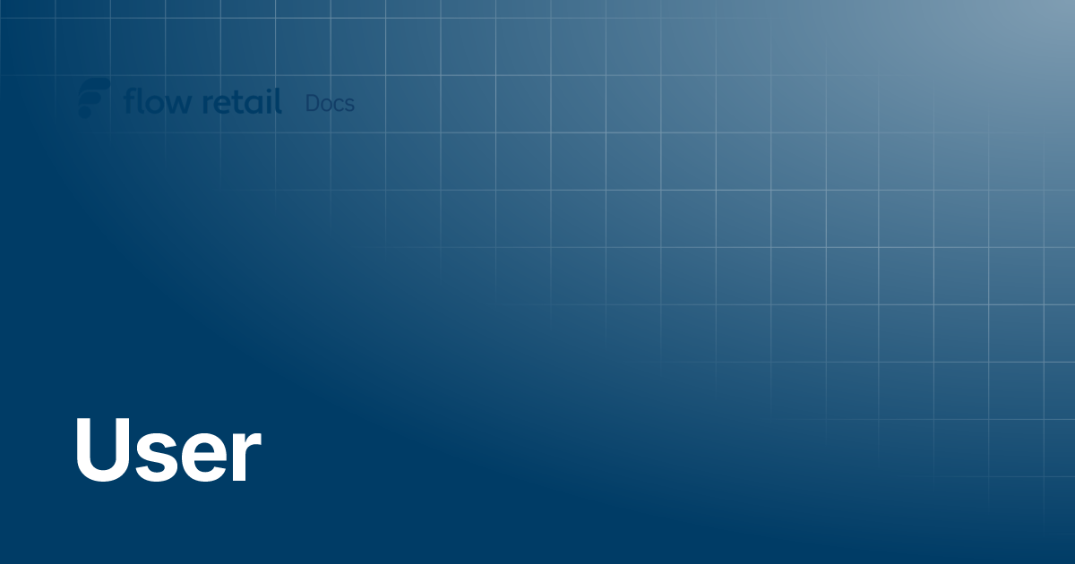 User | Flow Retail Docs