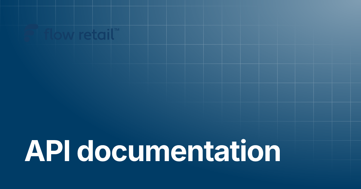 API documentation | Flow Retail Docs