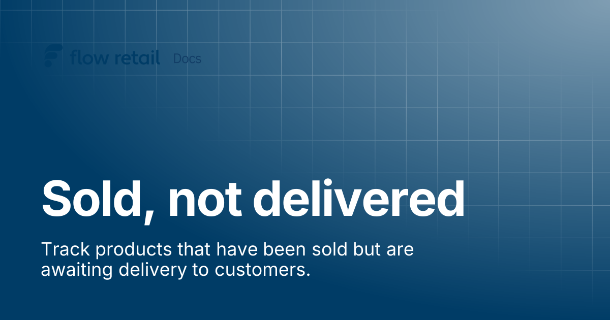 Sold, not delivered | Flow Retail Docs