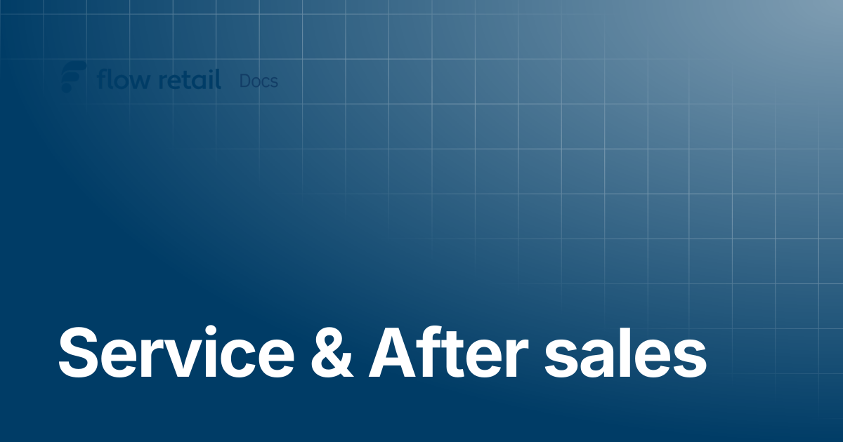 Service & After sales | Flow Retail Docs