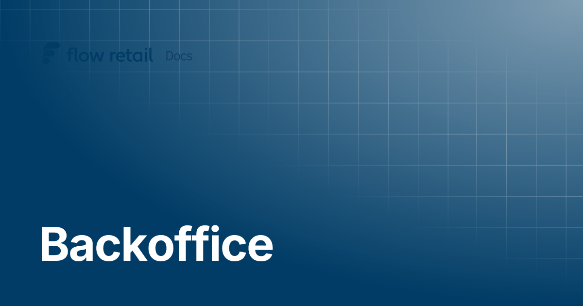 Backoffice | Flow Retail Docs