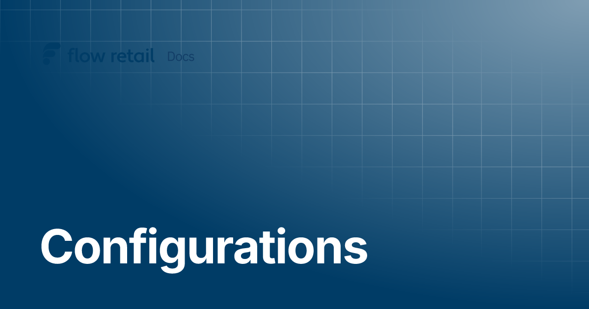 Configurations | Flow Retail Docs