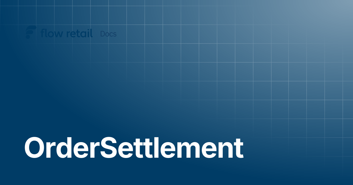 OrderSettlement | Flow Retail Docs