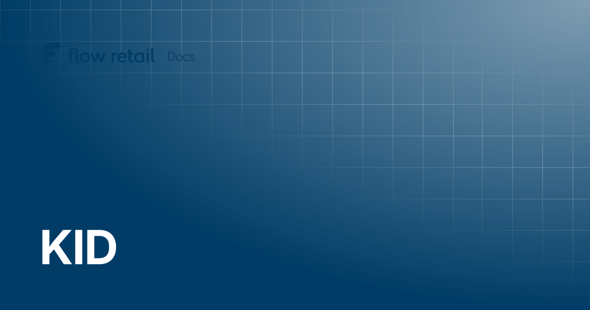 KID | Flow Retail Docs