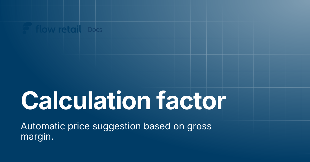 Calculation factor | Flow Retail Docs