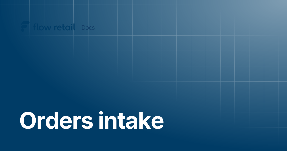 Orders intake | Flow Retail Docs